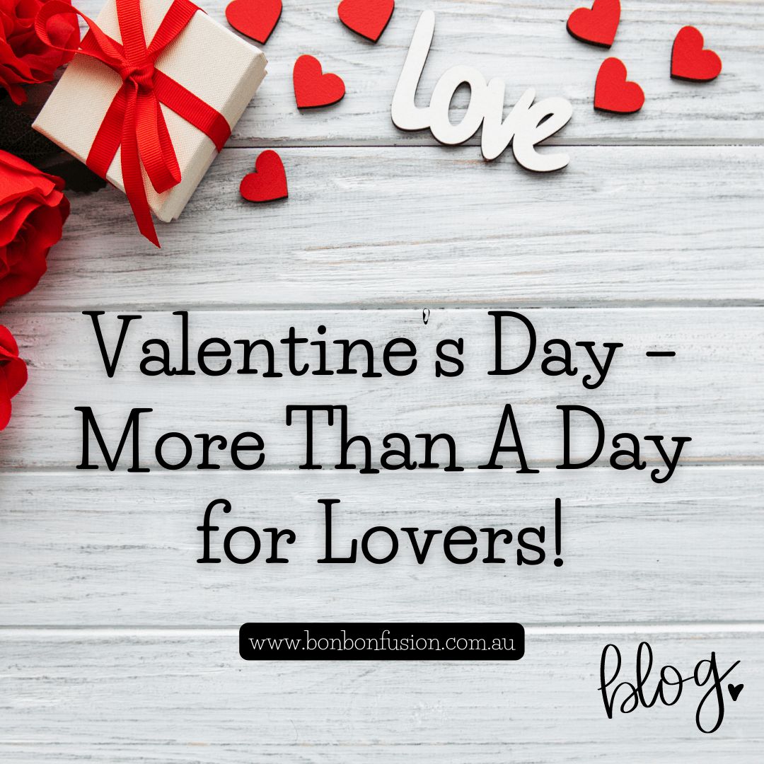 Valentine’s Day – More Than A Day for Lovers!